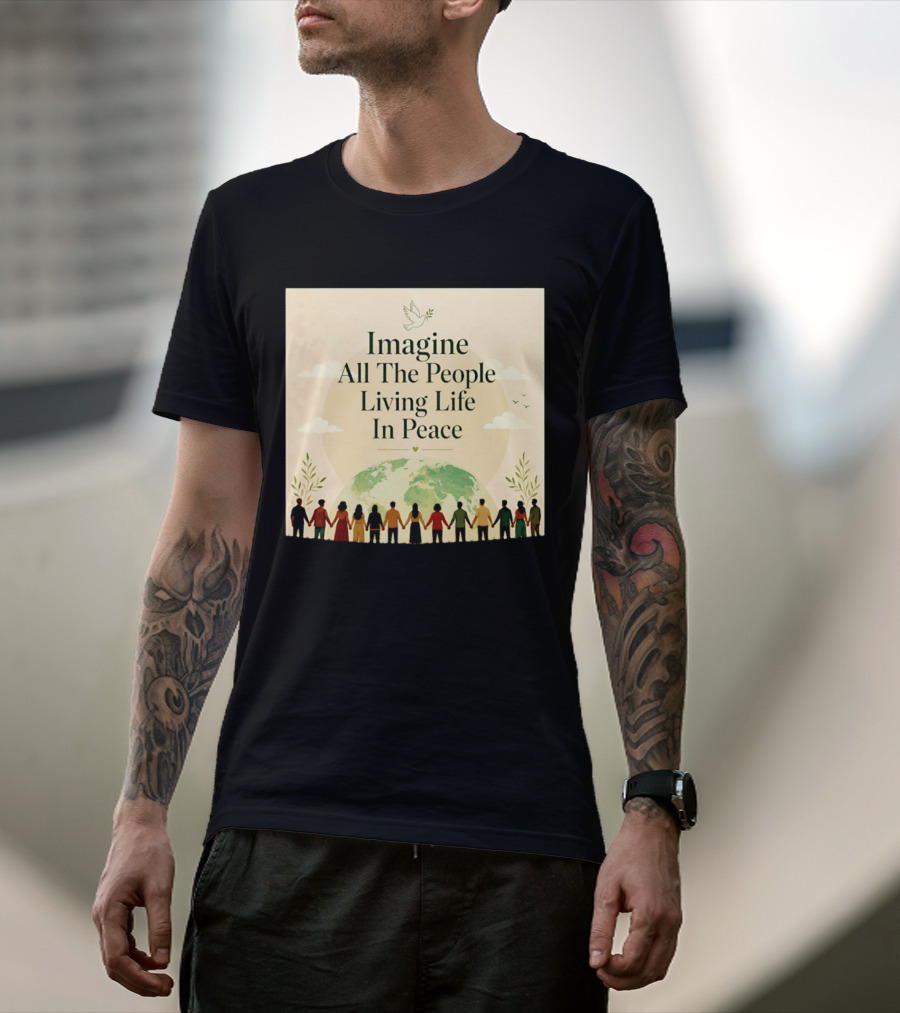 Imagine All The People Living Life In Peace Dove Earth Unity T-Shirt