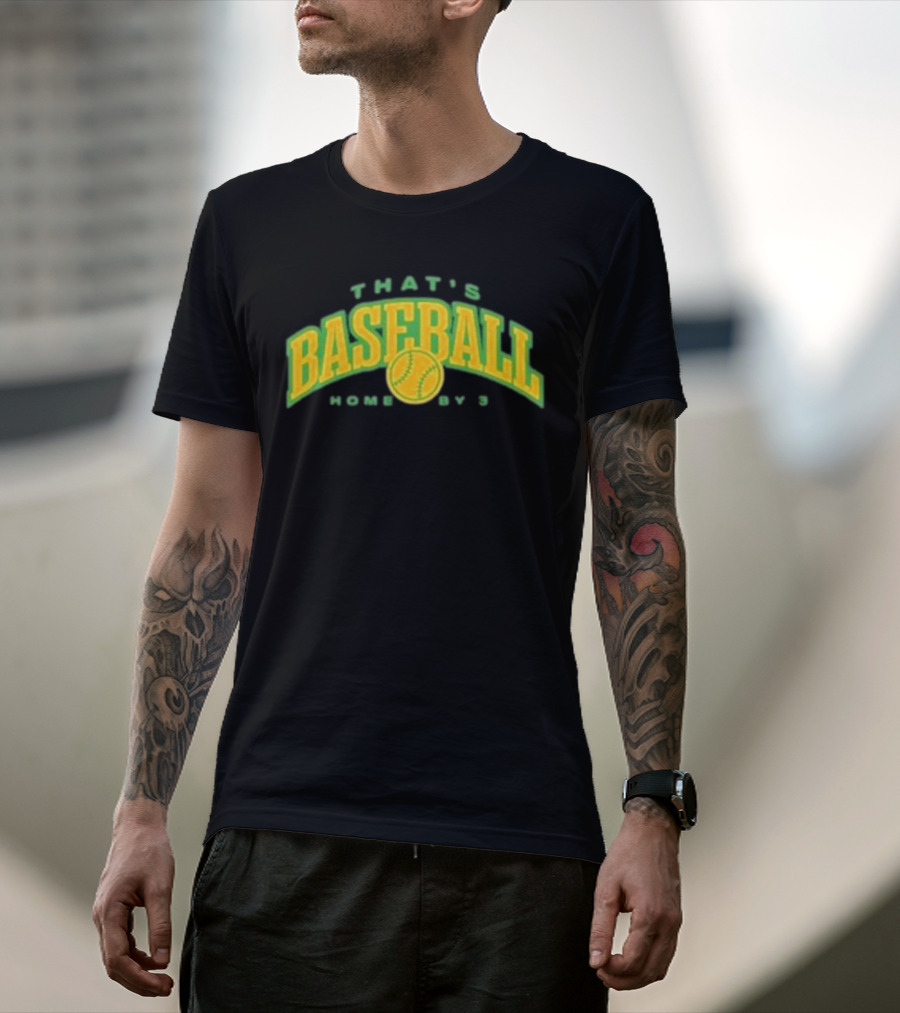 That's Baseball Home By 3 Iconic Green Yellow T-Shirt