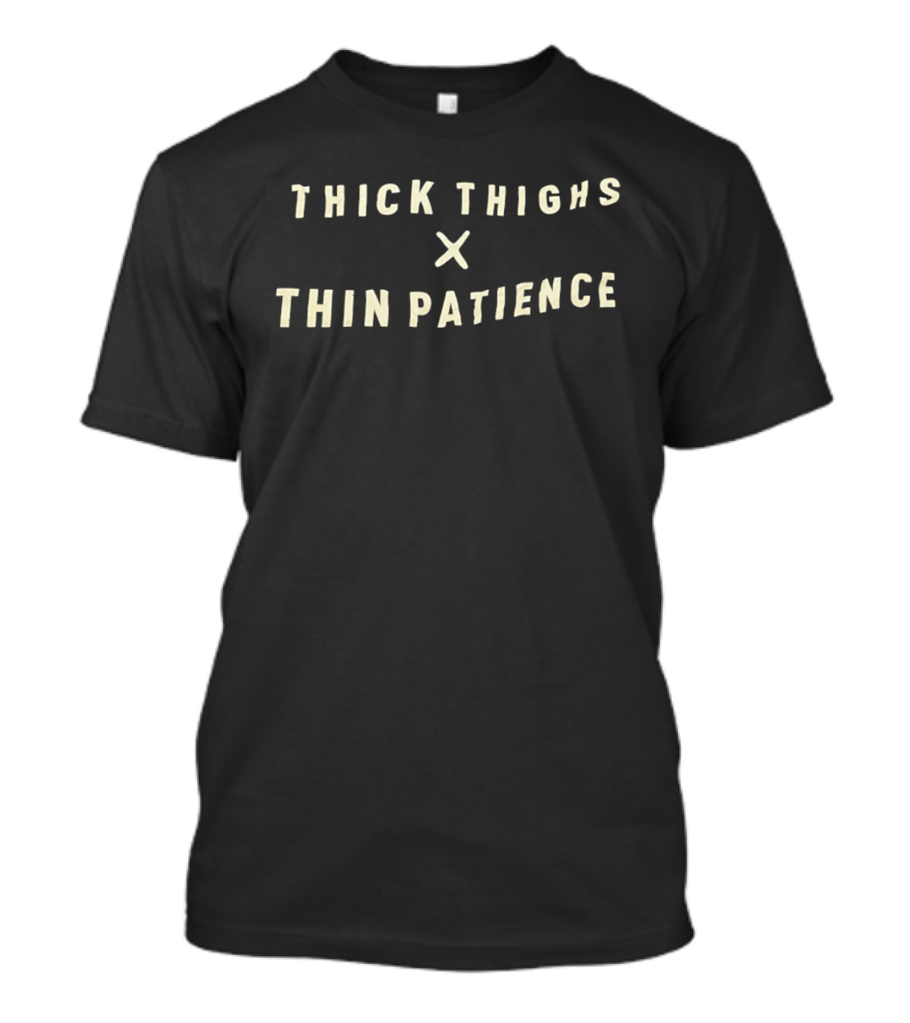 Thick Thighs X Thin Patience T-Shirt