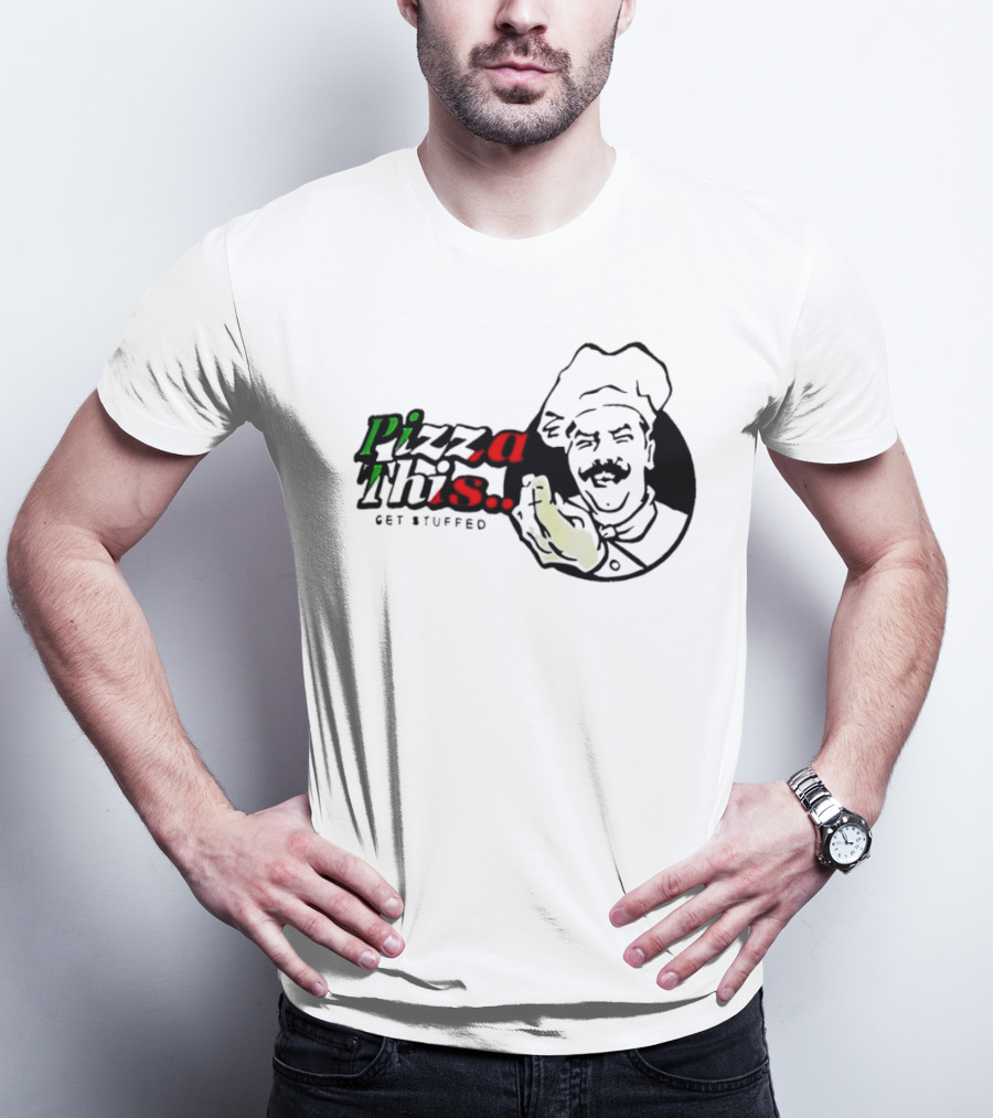 Pizza This Get Stuffed Chef Gesture Graphic Fun T-Shirt