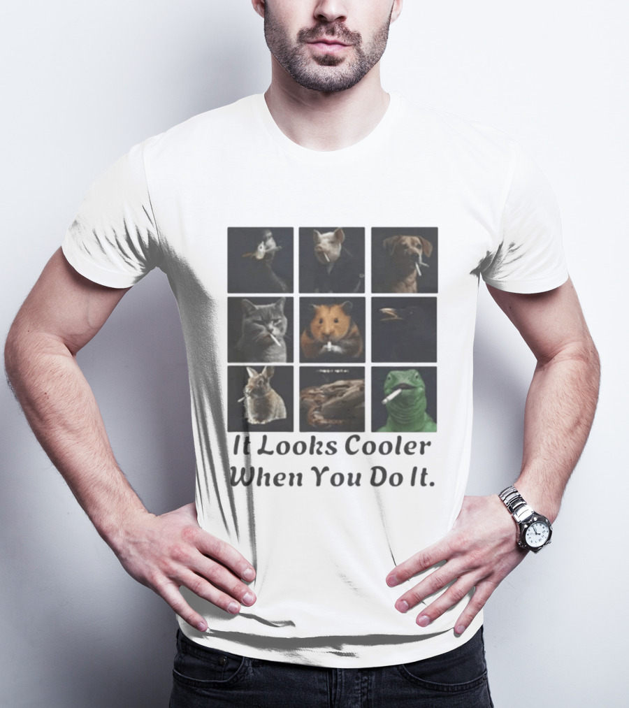Animals Smoking It Looks Cooler When You Do It Cats Dogs Rodents Reptiles Smoking T-Shirt