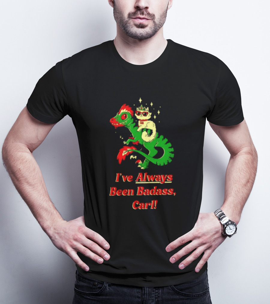 Princess Cat Riding Velociraptor Mongo I've Always Been Badass Carl T-Shirt
