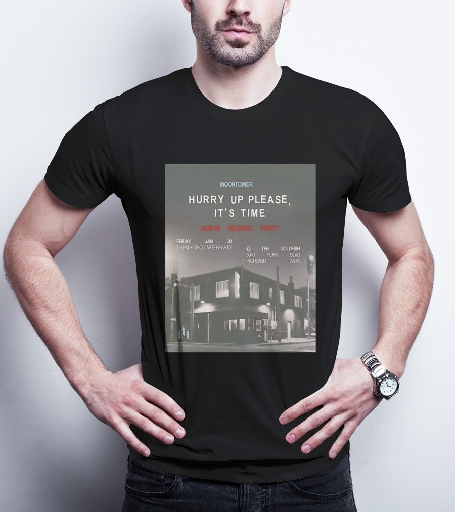 Moontower Hurry Up Please It's Time Album Release Party The Goldfish Highland Park January 30 2026 T-Shirt