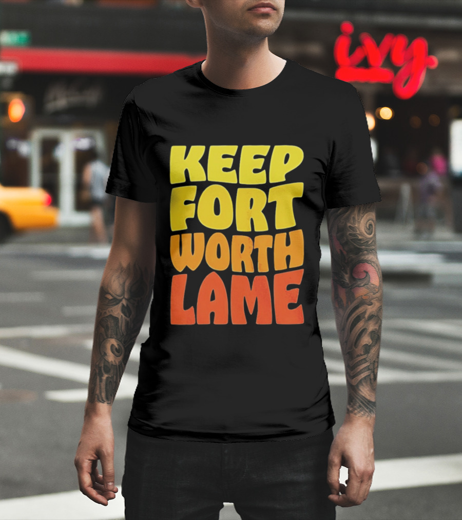 Keep Fort Worth Lame Retro Colorful T-Shirt