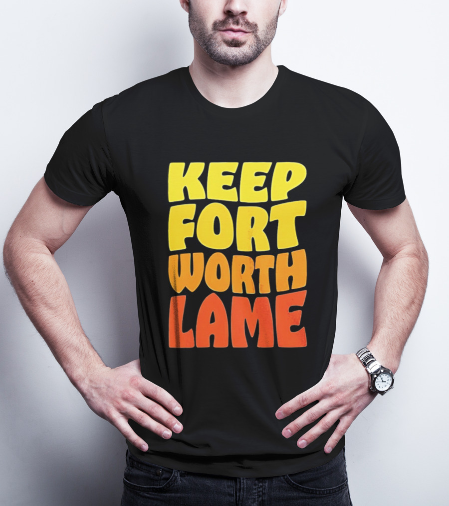 Keep Fort Worth Lame Retro Colorful T-Shirt
