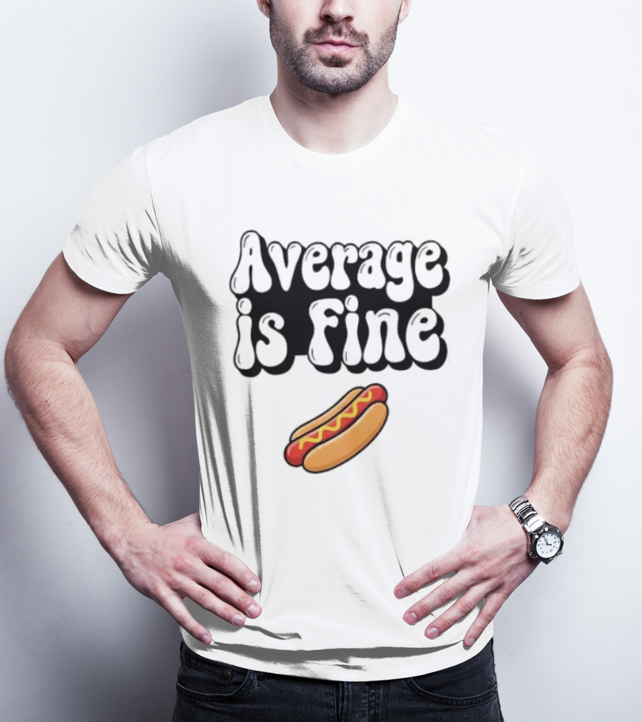 Average Is Fine Funny Hot Dog T-Shirt