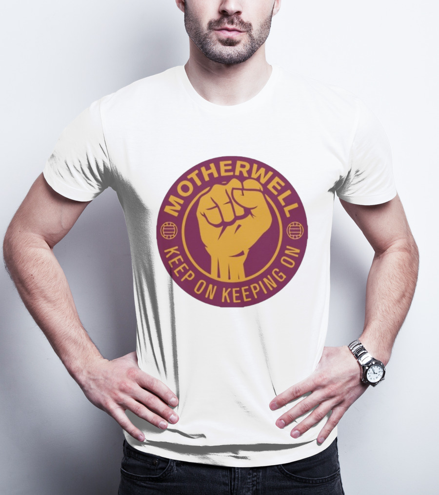Motherwell Keep On Keeping On Fist Emblem Football Team T-Shirt