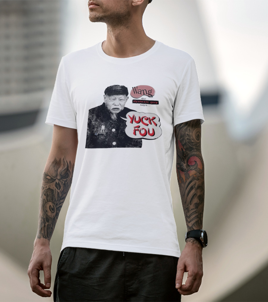 Wang Dyslexic Guy Yuck Fou T-Shirt
