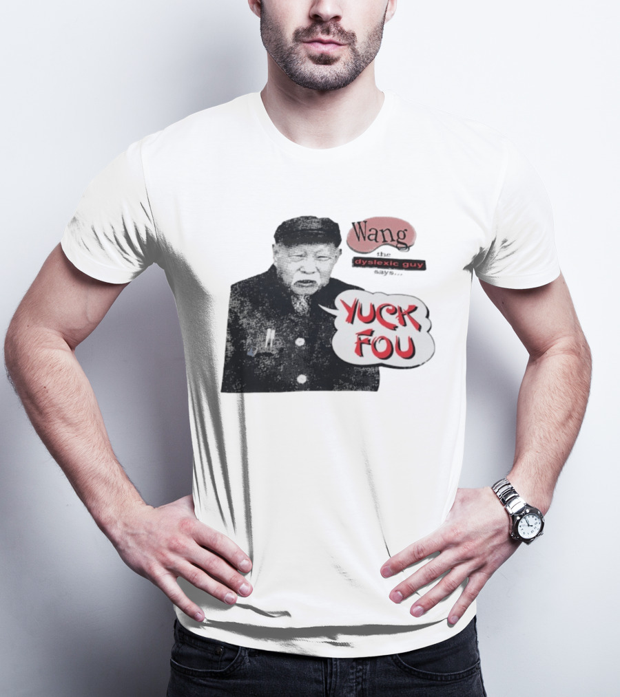 Wang Dyslexic Guy Yuck Fou T-Shirt