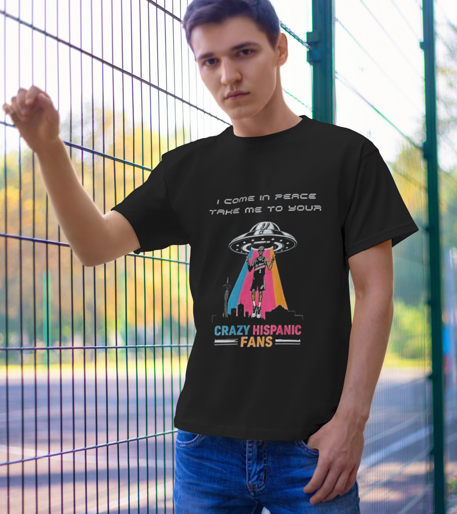 Alien UFO I Come In Peace Take Me To Your Crazy Hispanic Fans San Antonio Spurs Victor Wembanyama T-Shirt