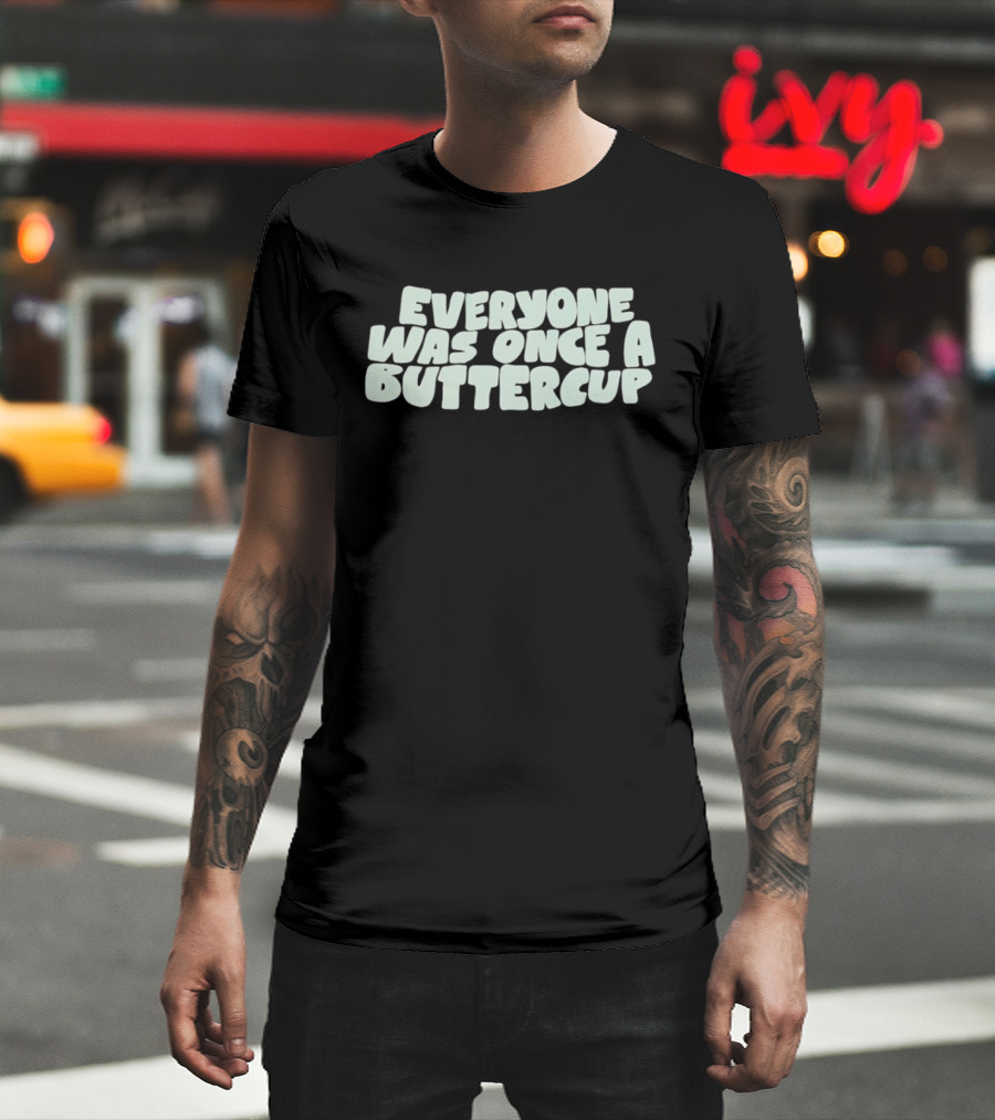 Everyone Was Once A Buttercup Nostalgic Phrase T-Shirt