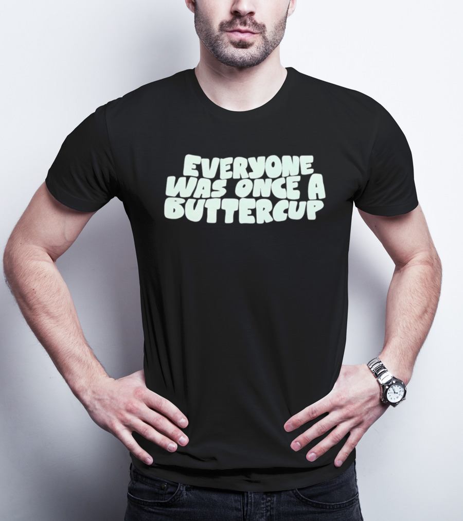 Everyone Was Once A Buttercup Nostalgic Phrase T-Shirt
