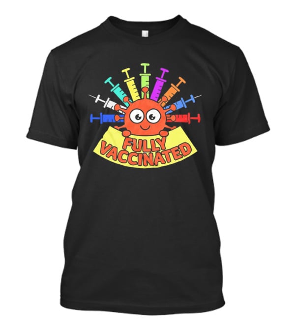 Fully Vaccinated Smiling Virus With Colorful Syringes T-Shirt
