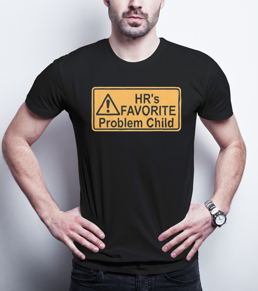 HR's Favorite Problem Child Warning Sign T-Shirt