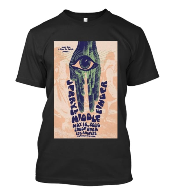 Jerry's Middle Finger May 16 2026 Lodge Room Los Angeles Eye And Hand T-Shirt