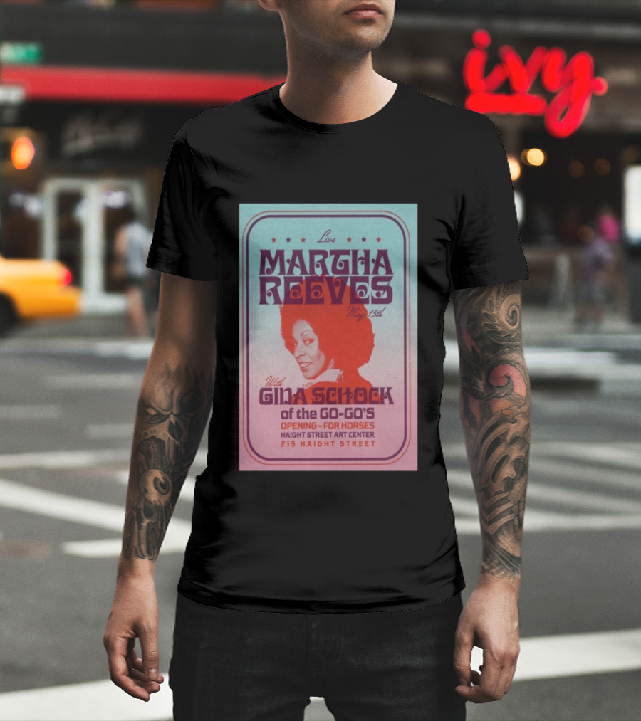 Live Martha Reeves May 15th With Gina Schock Of The Go Go's Haight Street Art Center 215 Haight Street T-Shirt