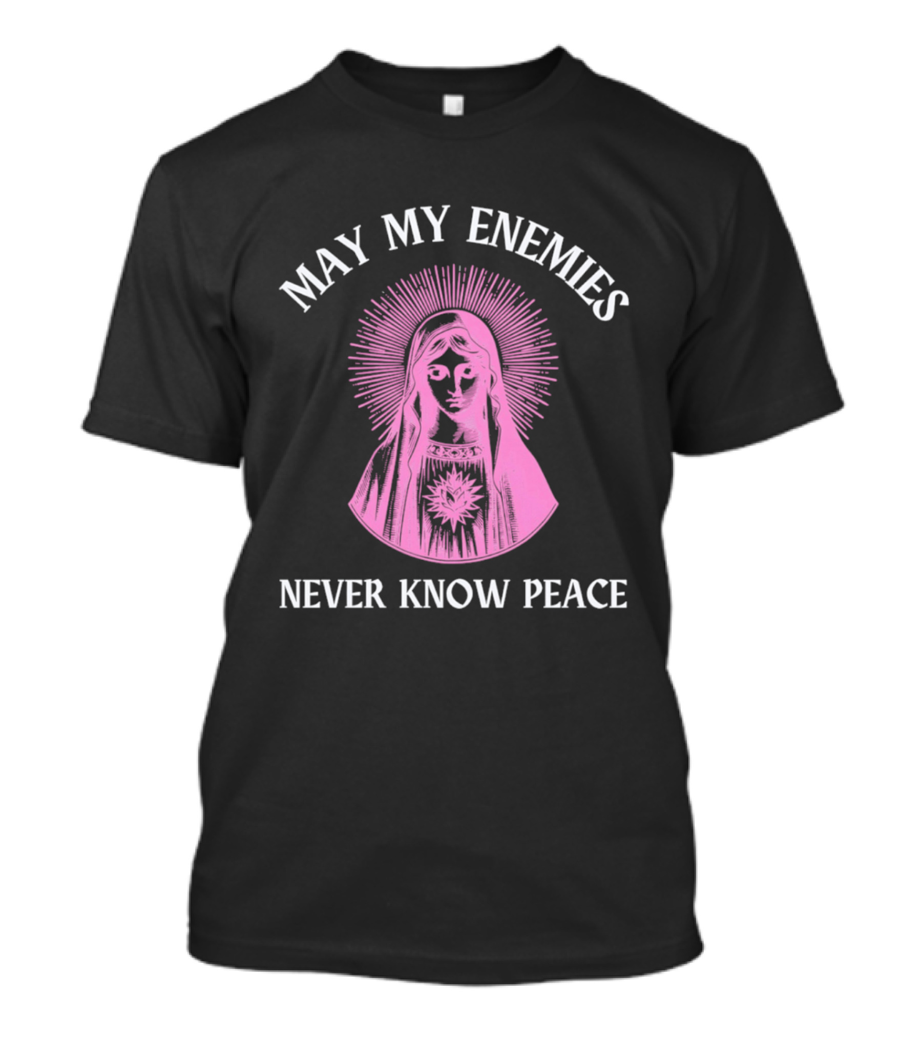 May My Enemies Never Know Peace Mother Mary DJ Mac Rascal T-Shirt