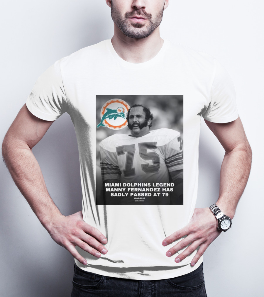 Miami Dolphins Legend Manny Fernandez 1946 2026 Number 75 T-Shirt