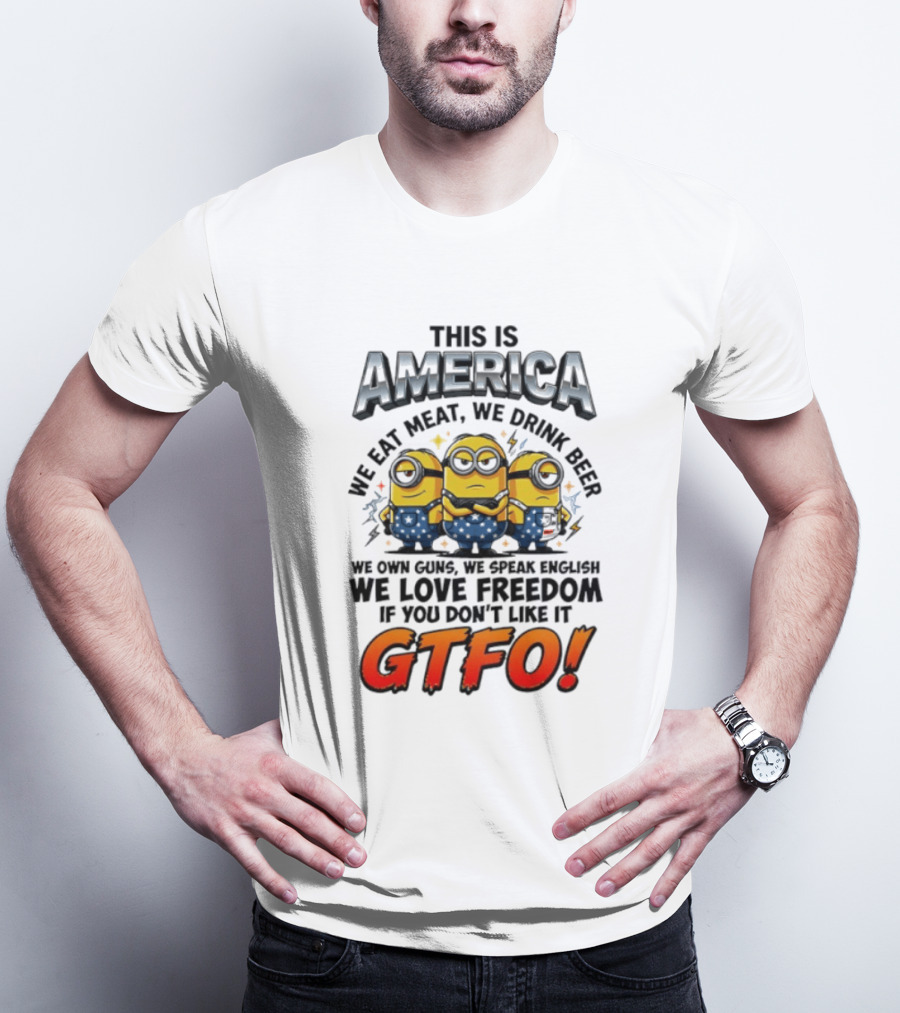 Minion This Is America We Eat Meat We Drink Beer We Own Guns We Speak English We Love Freedom GTFO T-Shirt