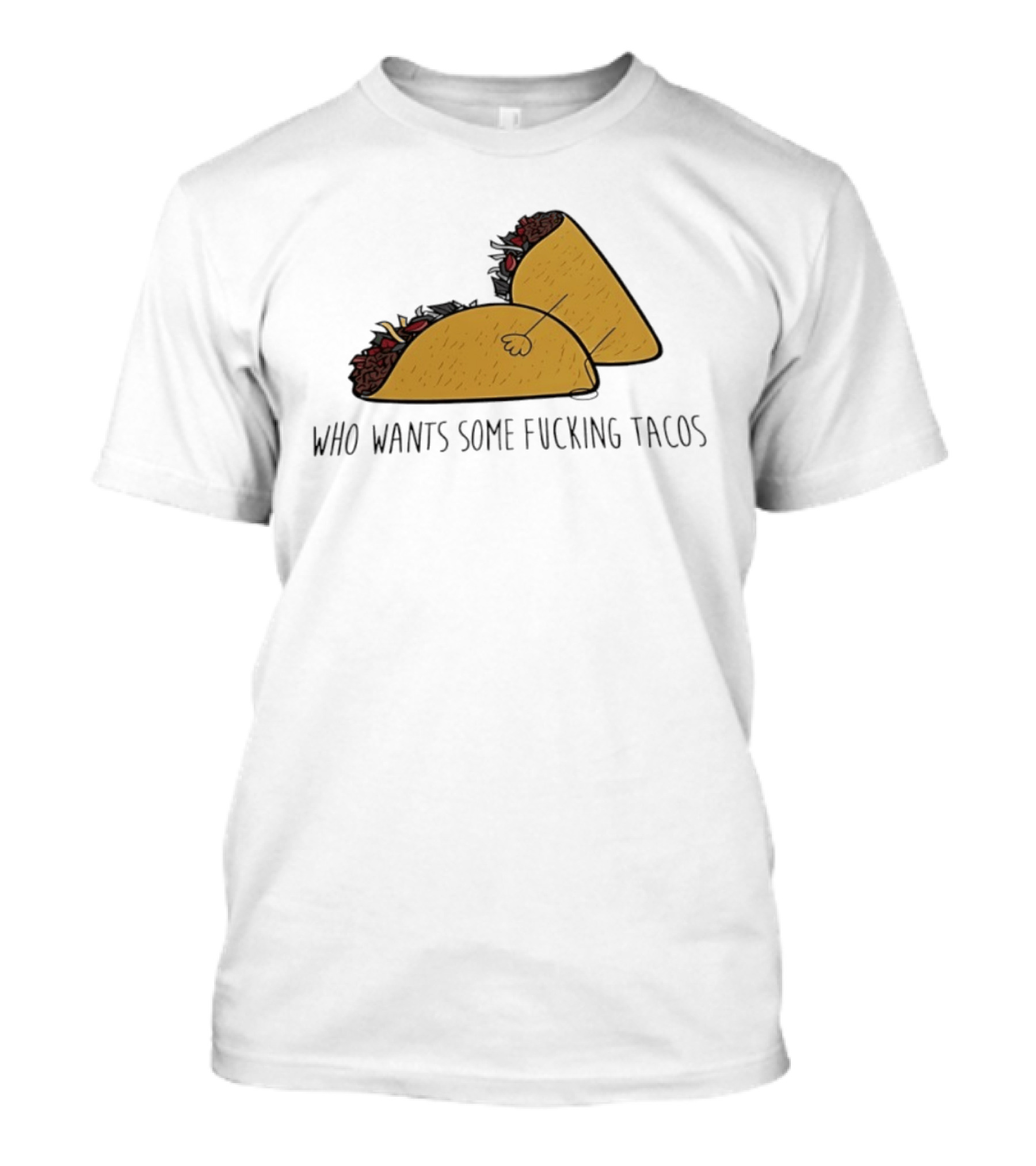 Taco Butt Who Wants Some Tacos T-Shirt