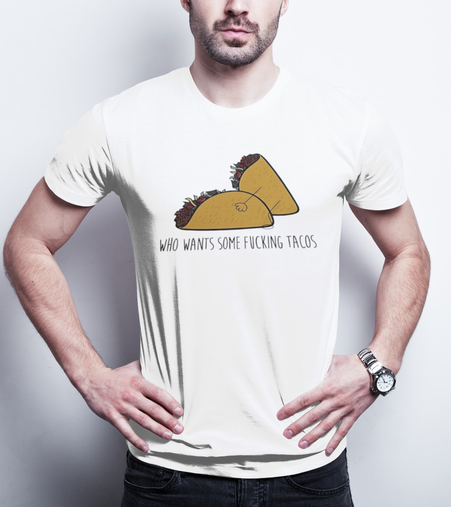 Taco Butt Who Wants Some Tacos T-Shirt