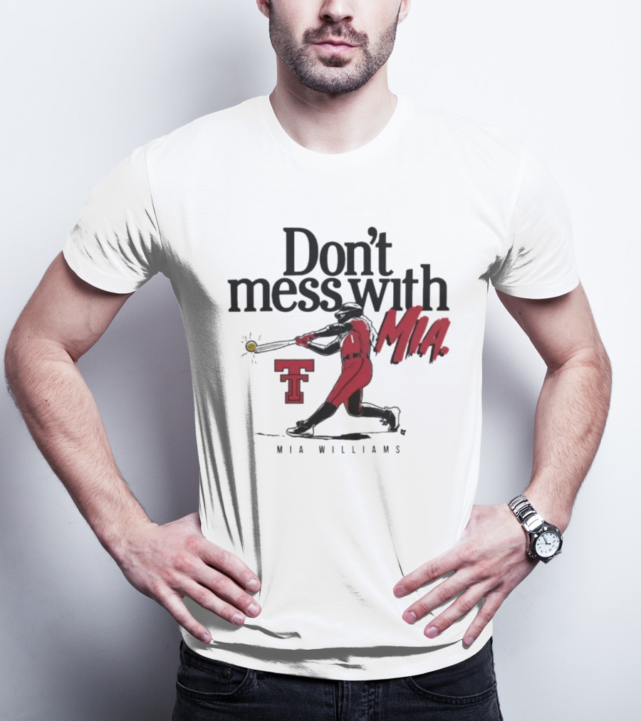 Don't Mess With Mia Williams Texas Tech Softball T-Shirt