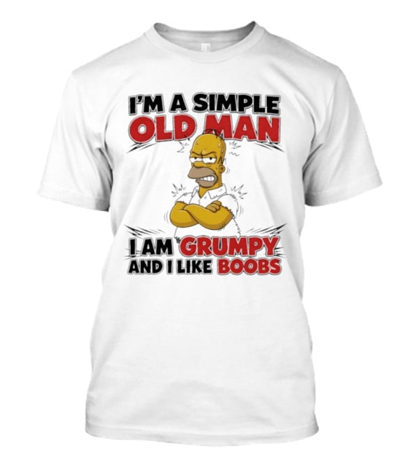I'm A Simple Old Man I Am Grumpy And I Like Boobs T-Shirt