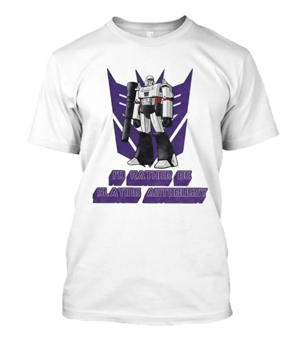 Transformers Megatron I'd Rather Be Slaying Autobussy Vintage 80s Retro Fan T-Shirt