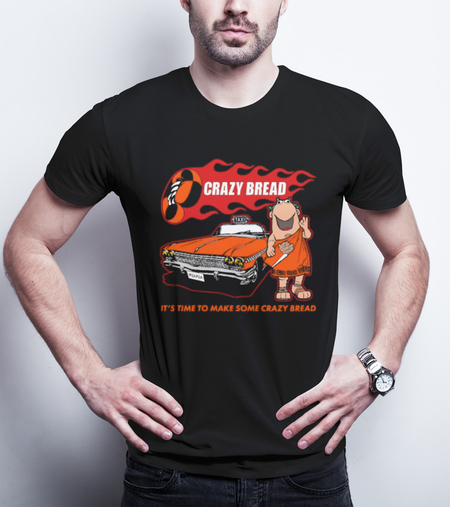 Crazy Bread It's Time To Make Some Crazy Bread Classic Taxi Cartoon T-Shirt