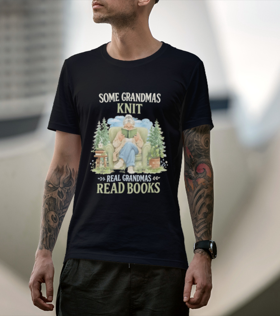 Some Grandmas Knit Real Grandmas Read Books Cozy Reading Grandma T-Shirt