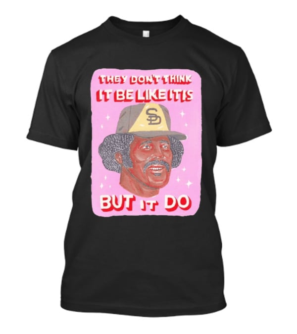 Oscar Gamble San Diego Padres They Don't Think It Be Like It Is But It Do MLB Vintage Meme T-Shirt