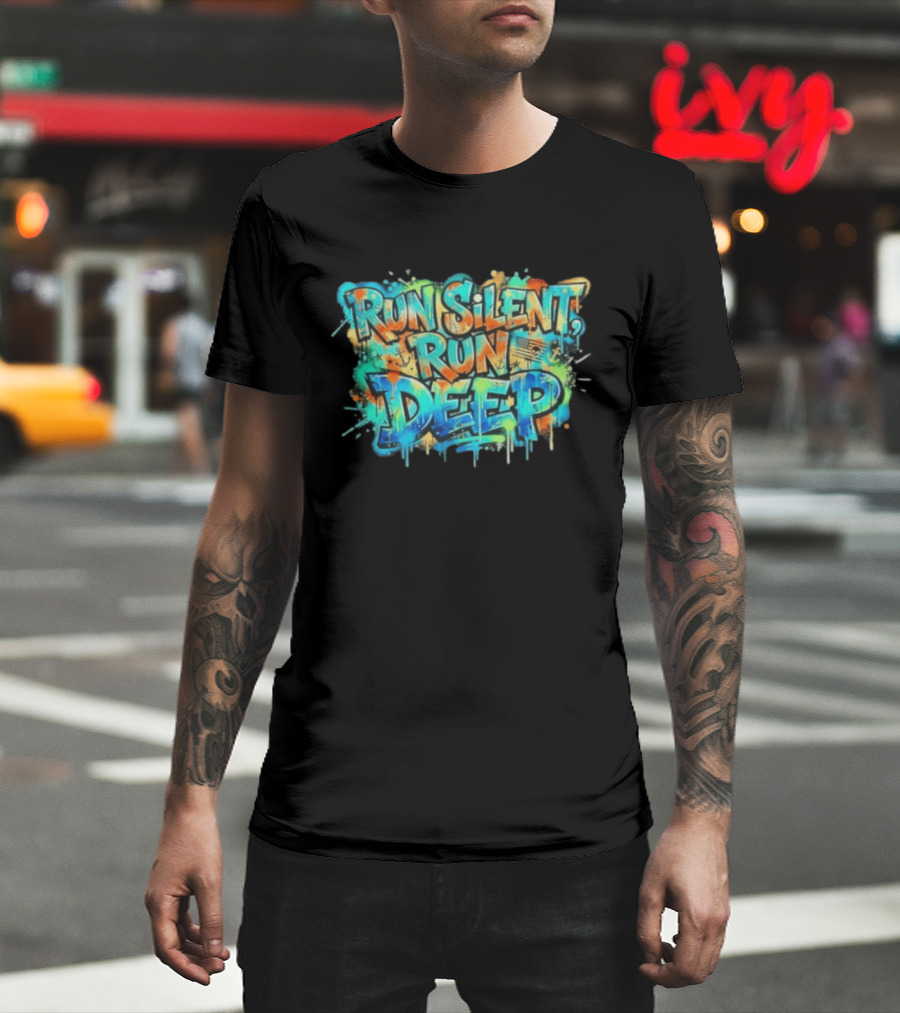 Run Silent Run Deep Vibrant Graffiti Street T-Shirt