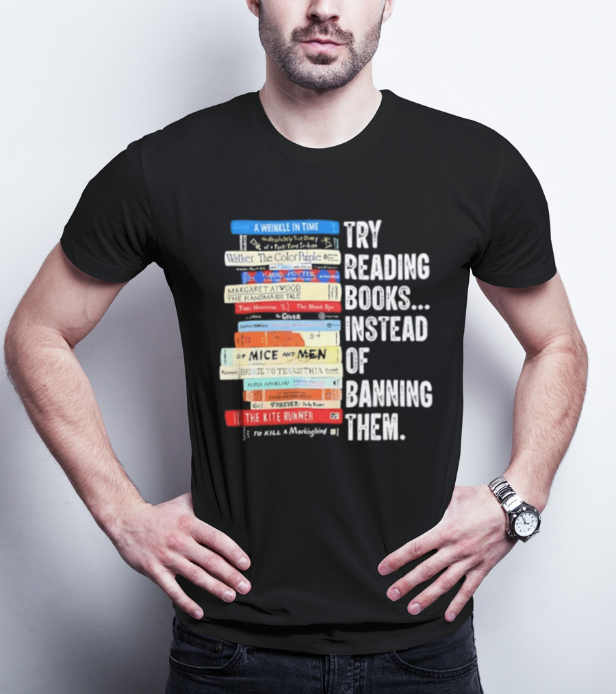 Try Reading Books Instead Of Banning Them Stacked Books A Wrinkle In Time Toni Morrison The Bluest Eye The Kite Runner T-Shirt