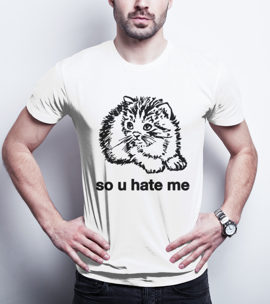 Cat So U Hate Me Kitty Drawing T-Shirt