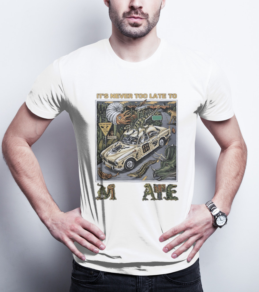 Its Never Too Late To Evolve Mutate Journey With Ancient Creatures T-Shirt