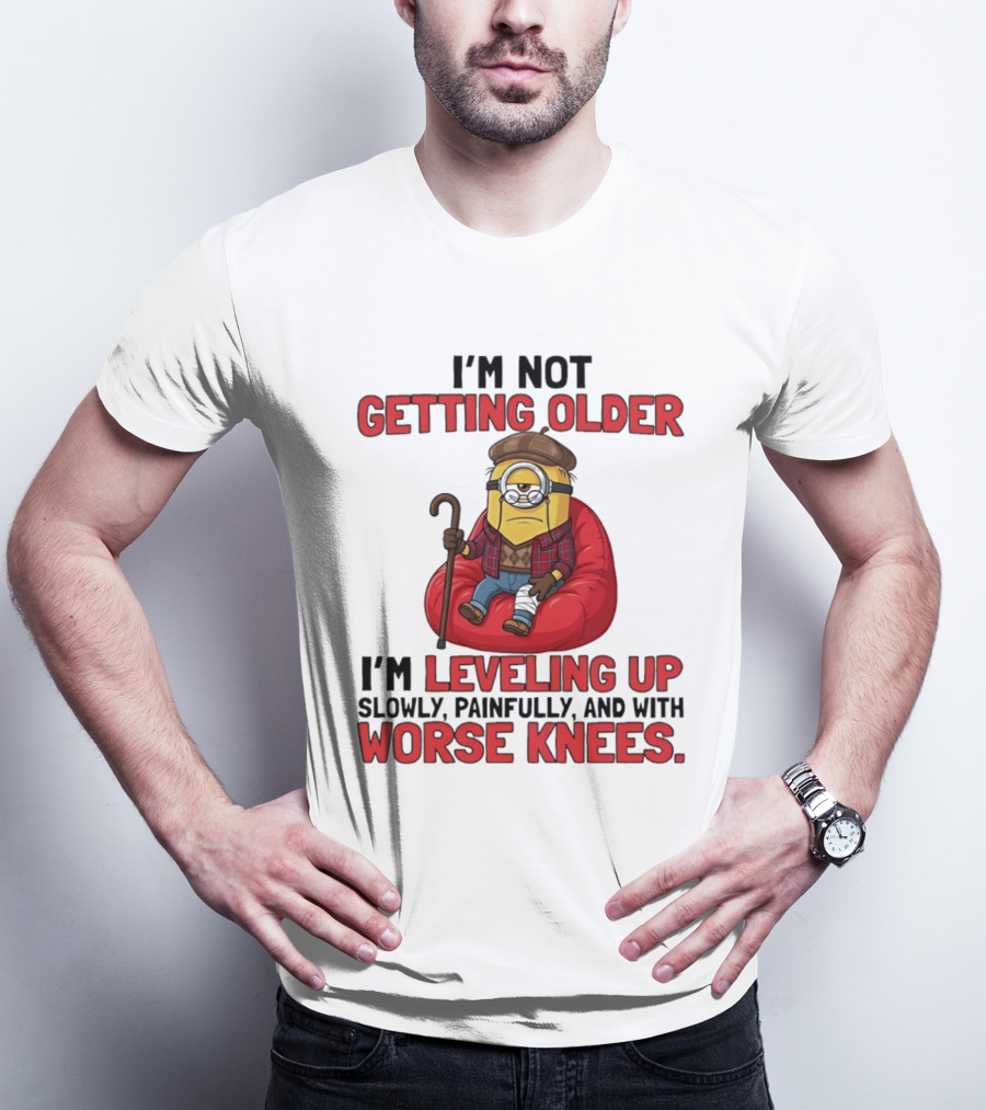 I'm Not Getting Older I'm Leveling Up Slowly Painfully And With Worse Knees Minions T-Shirt