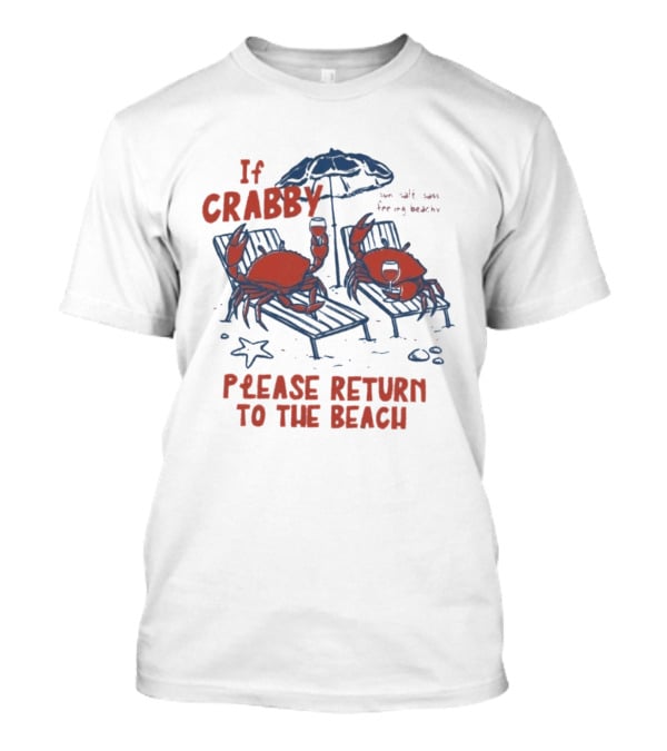 If Crabby Please Return To The Beach Crabs Wine Summer Vacation Relaxing Beachy Scene T-Shirt
