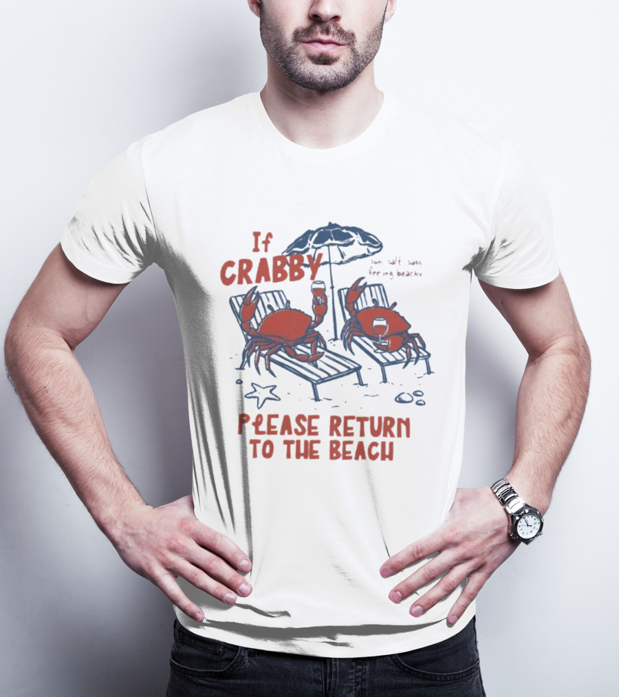If Crabby Please Return To The Beach Crabs Wine Summer Vacation Relaxing Beachy Scene T-Shirt