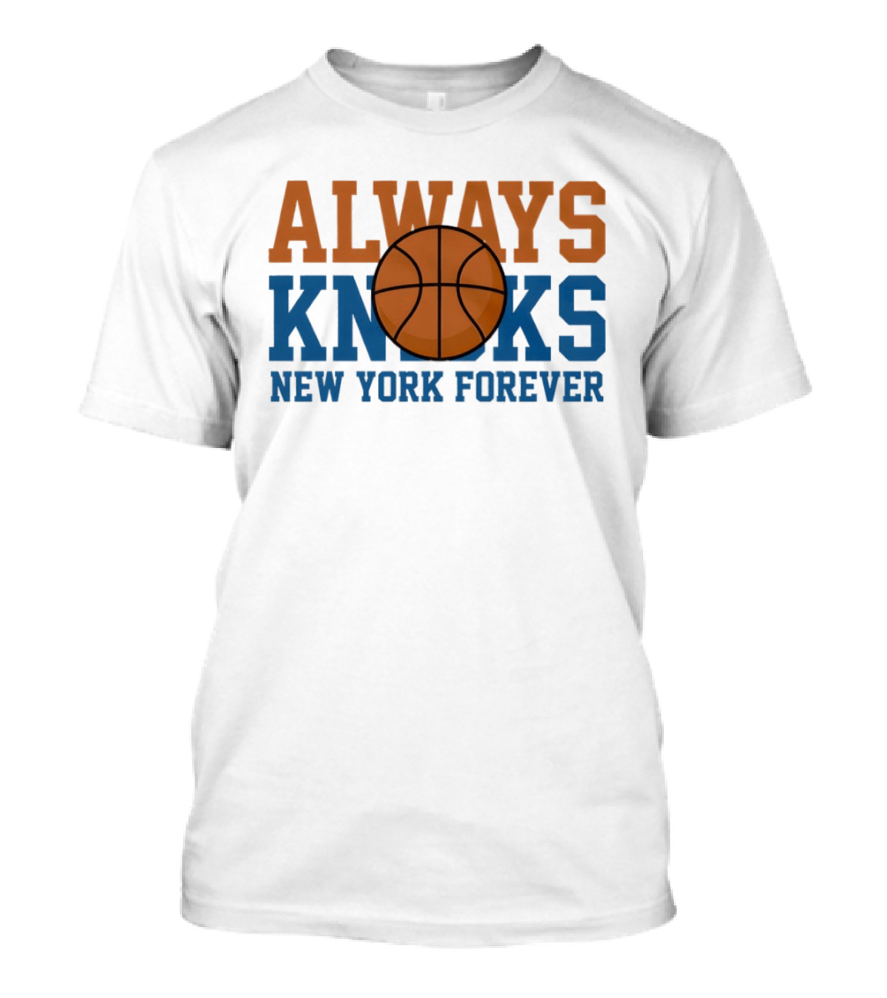 Always Knicks New York Forever Basketball T-Shirt