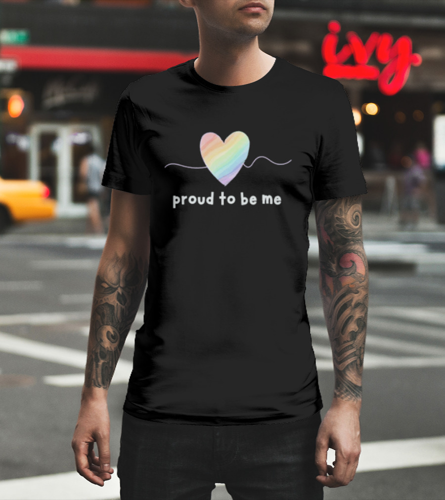 Proud To Be Me Rainbow Pride Heart T-Shirt