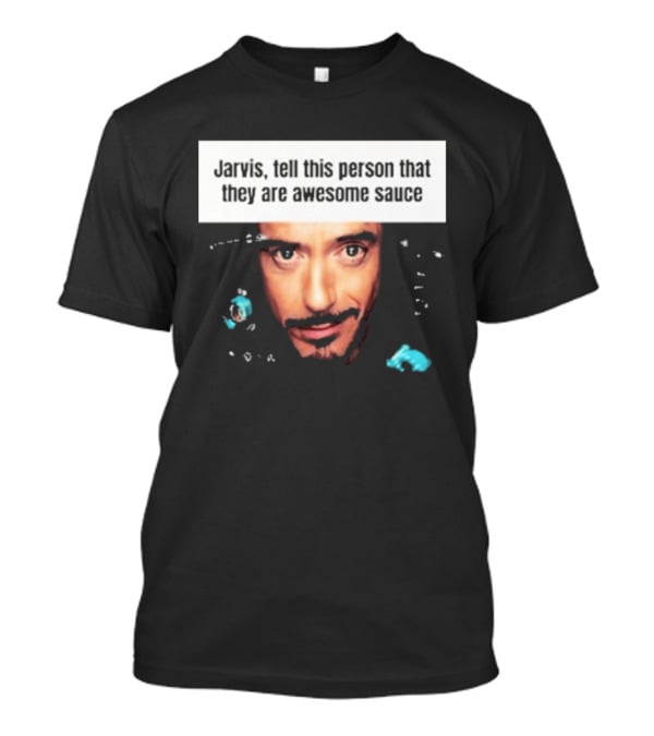 Jarvis Tell This Person That They Are Awesome Sauce Hootpop T-Shirt