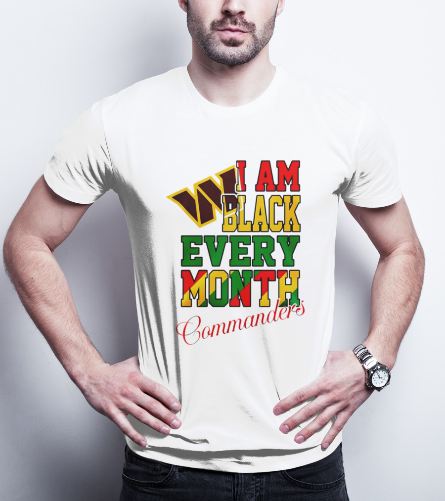 I Am Black Every Month Washington Commanders Juneteenth T-Shirt