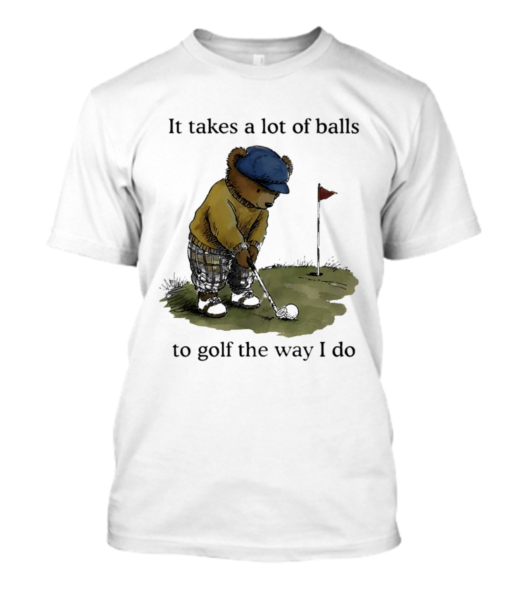 It Takes A Lot Of Balls To Golf The Way I Do Bear Golfing T-Shirt