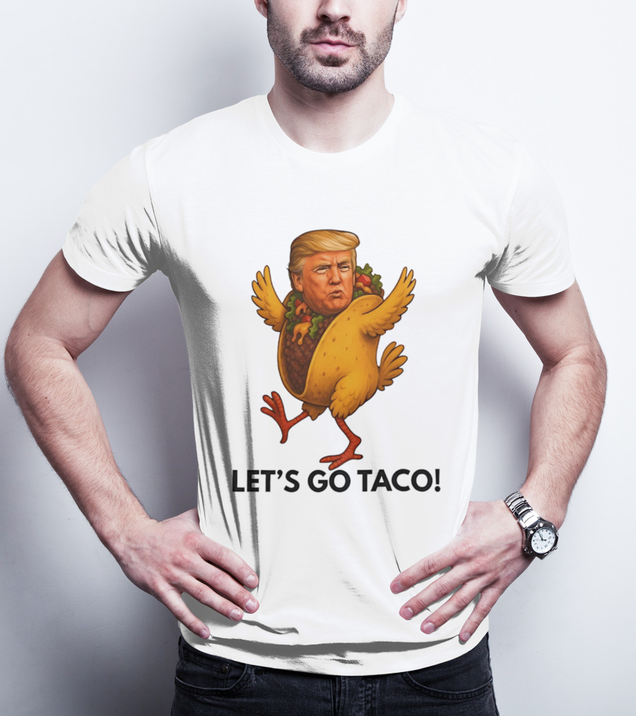 Let's Go Taco Donald Trump Turkey Body T-Shirt