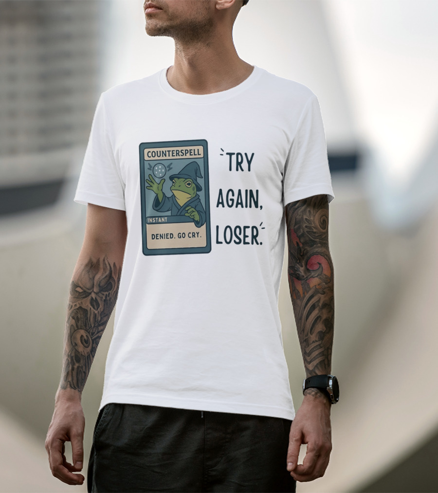 Magic The Gathering Frog Wizard Counterspell Denied Go Cry Try Again Loser T-Shirt