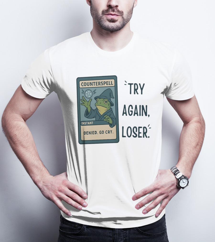 Magic The Gathering Frog Wizard Counterspell Denied Go Cry Try Again Loser T-Shirt