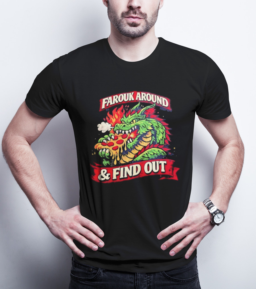 Farouk Around Dragon Breathing Fire And Find Out Pizza T-Shirt