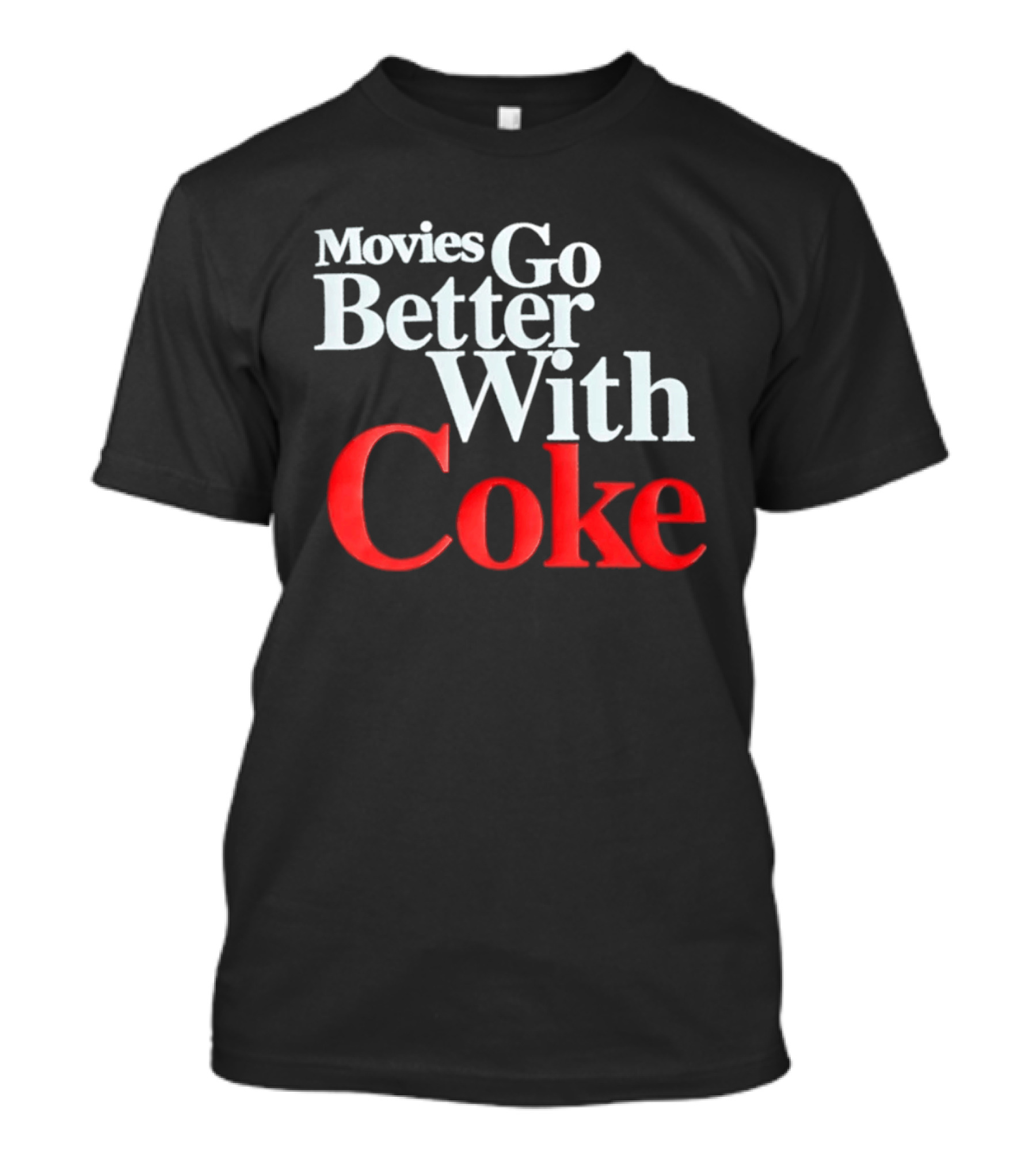 Movies Go Better With Coke Drinking Coca Cola Vintage Nostalgia T-Shirt