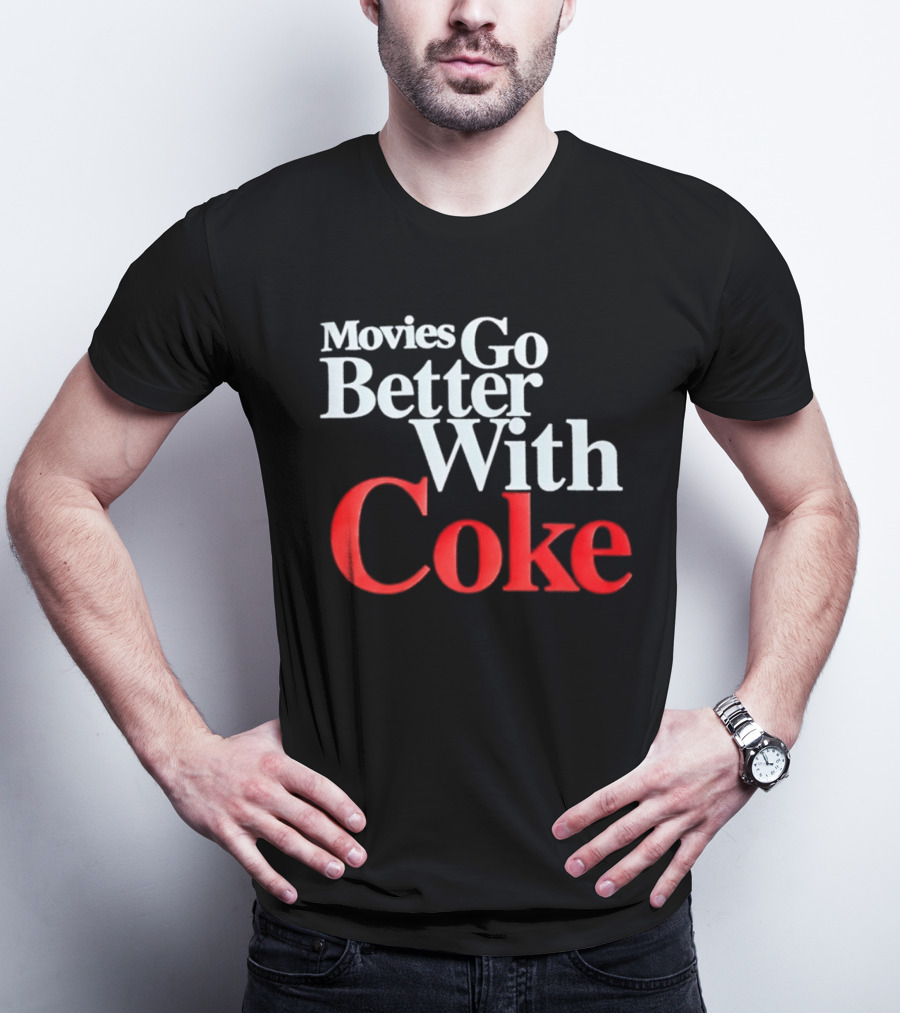 Movies Go Better With Coke Drinking Coca Cola Vintage Nostalgia T-Shirt