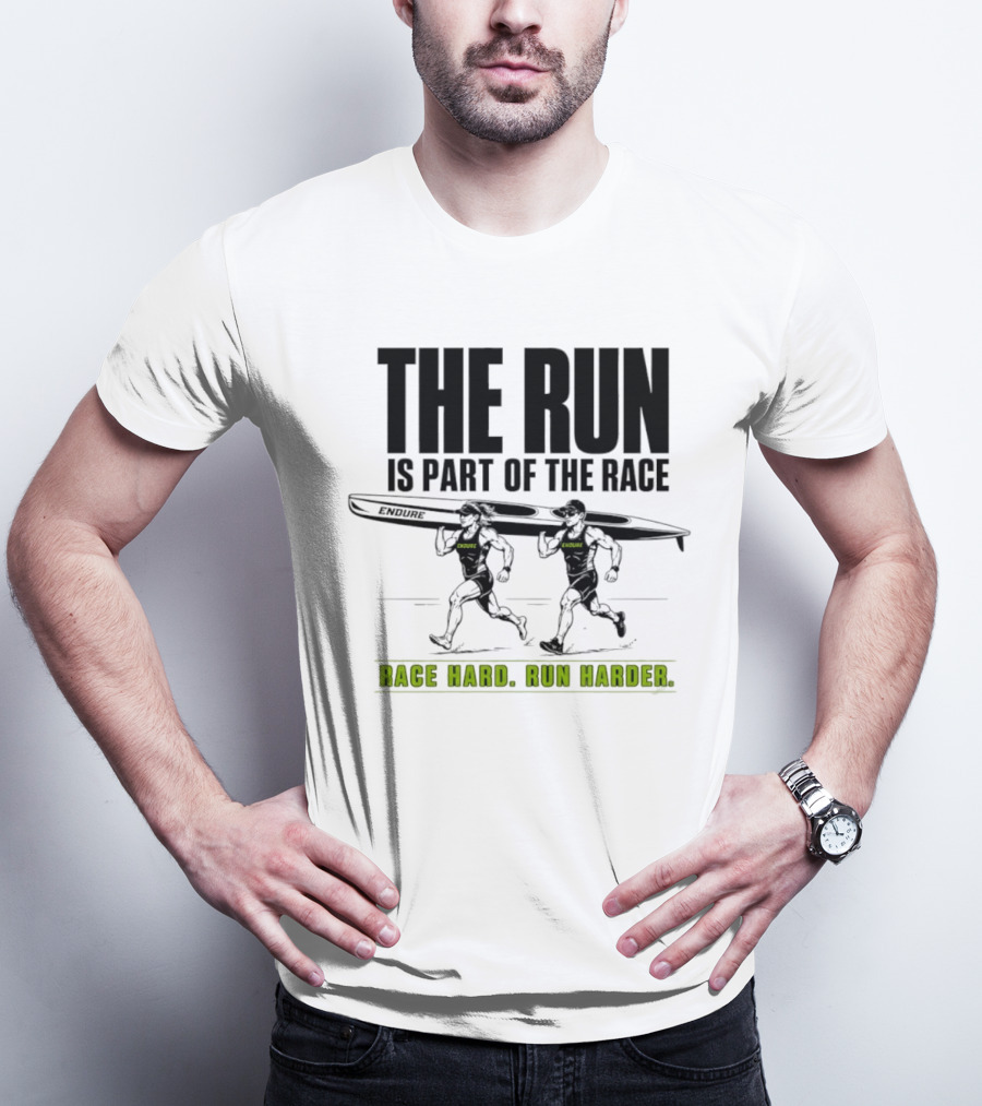 The Run Is Part Of The Race Endure Race Hard Run Harder T-Shirt